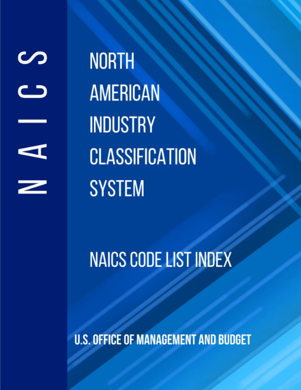 North American Industry Classification System - NAICS Code List Index: U.S. Office of Management ...