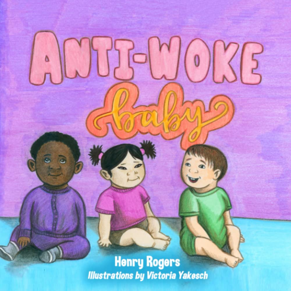 Anti-Woke Baby: Rogers, Henry, Yakesch, Victoria: 9798988288817: Amazon ...