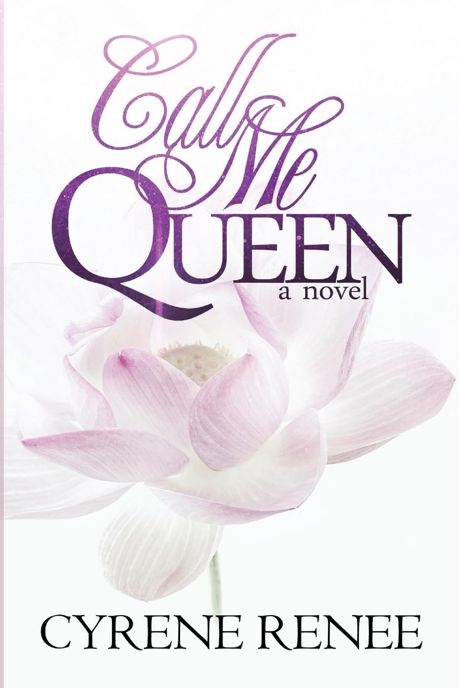 Call Me Queen: Renee, Cyrene: 9781542306645: Amazon.com: Books