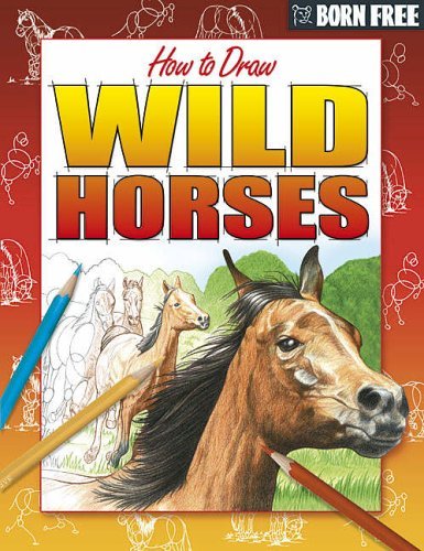 How to Draw Wild Horses: Lisa Regan;Nicholas Forder: 9781845107444 ...