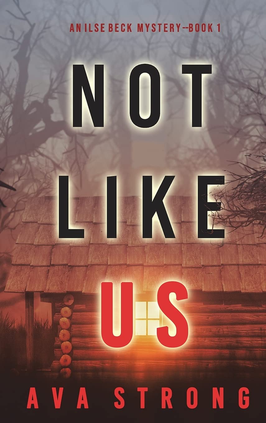 Not Like Us (An Ilse Beck FBI Suspense Thriller-Book 1): Strong, Ava ...