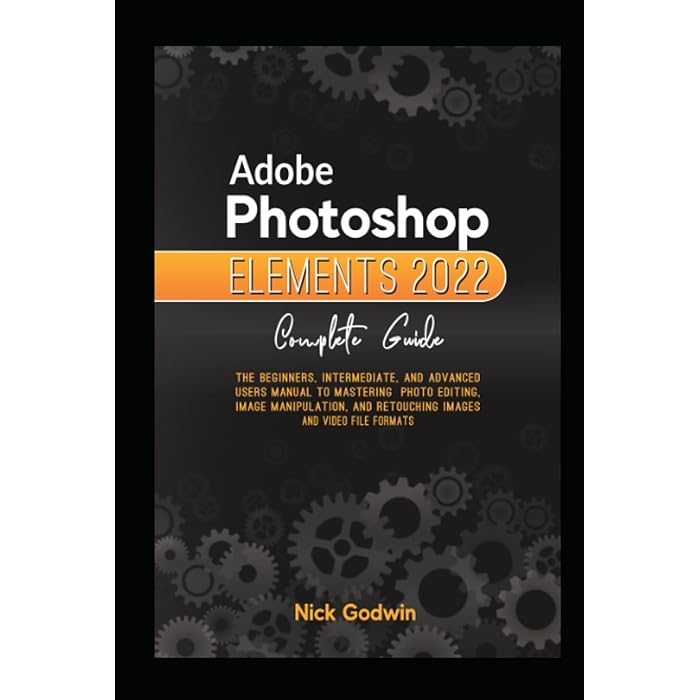 Buy Adobe Photoshop Elements 2022 Complete Guide: The Beginners ...