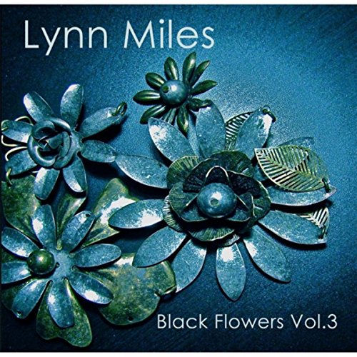 Amazon.com: Black Flowers, Vol. 3 : Lynn Miles: Digital Music