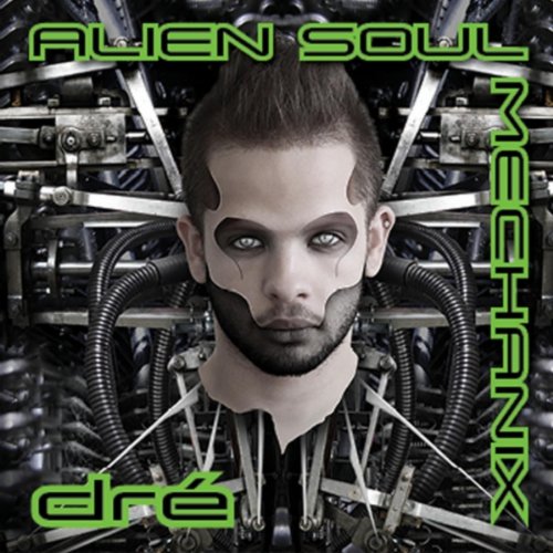 Amazon.com: Alien Soul Mechanix : Dré: Digital Music
