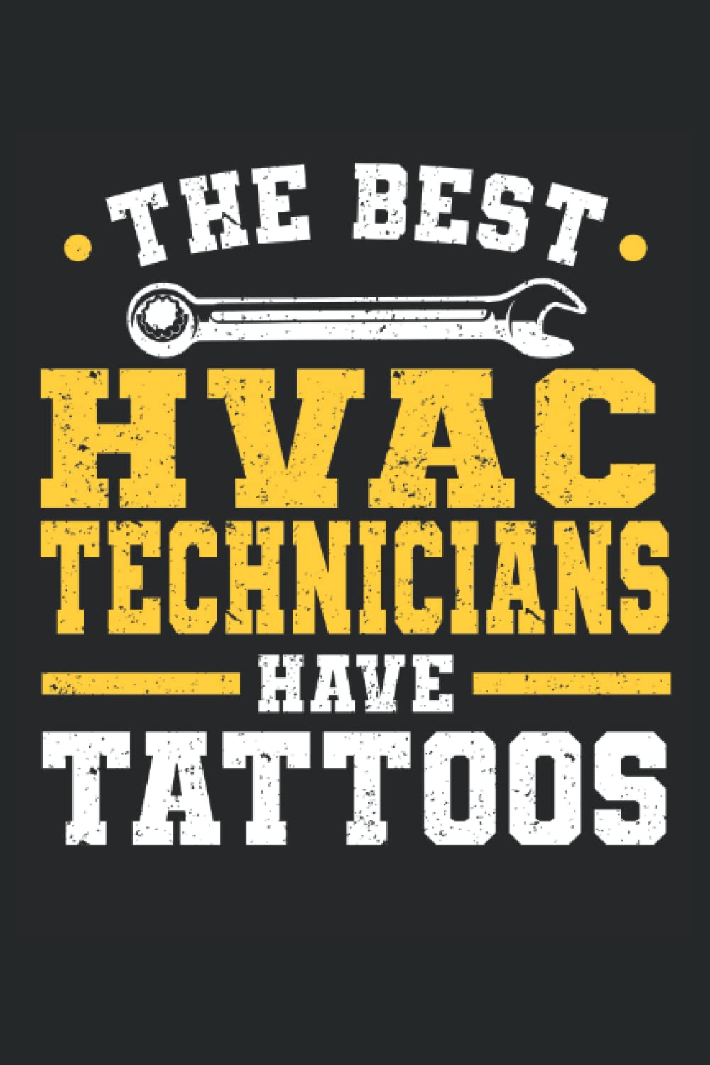 The Best HVAC Technicians Have Tattoos: HVAC Technician Book, HVAC ...