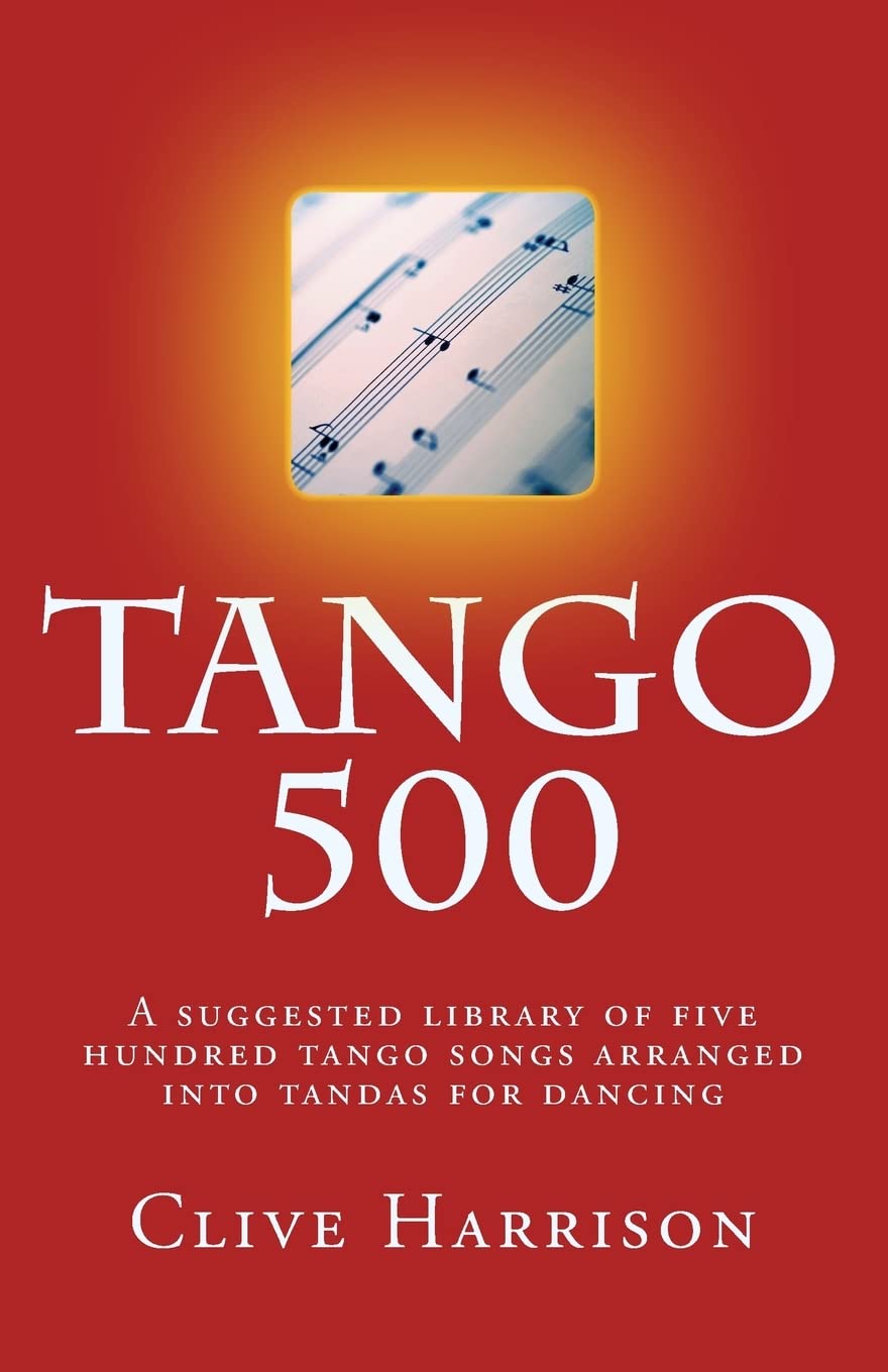 Tango 500: A suggested library of five hundred tango songs arranged ...