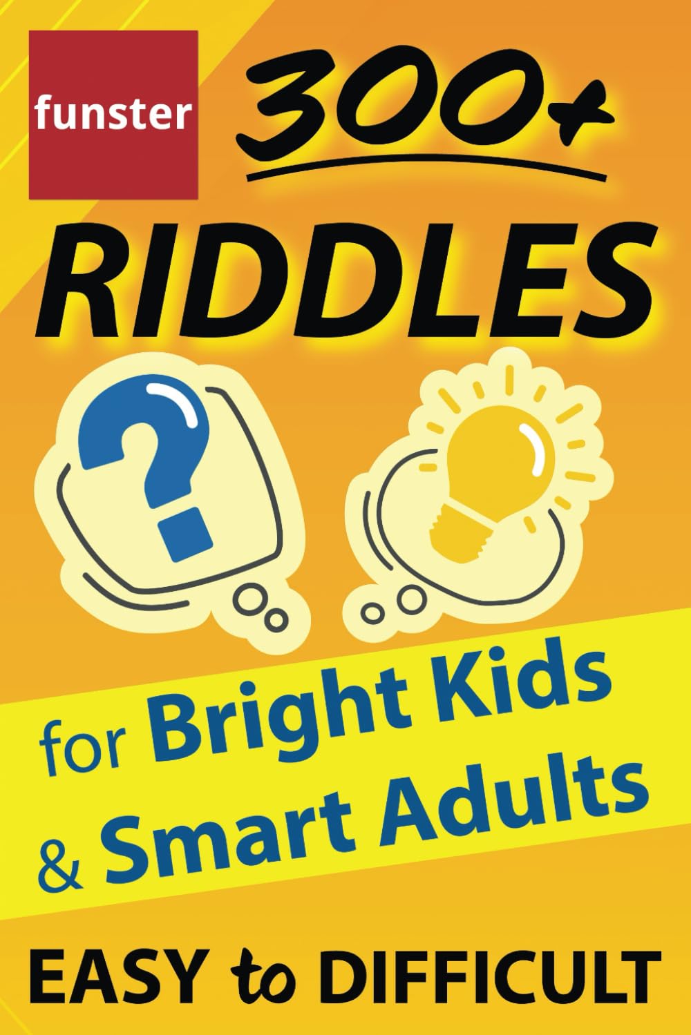 Funster 300+ Riddles for Bright Kids & Smart Adults - Easy to Difficult ...