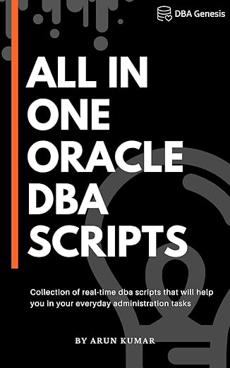 Amazon.com: All-in-one Oracle DBA Scripts: Collection of real-time dba scripts that will help ...