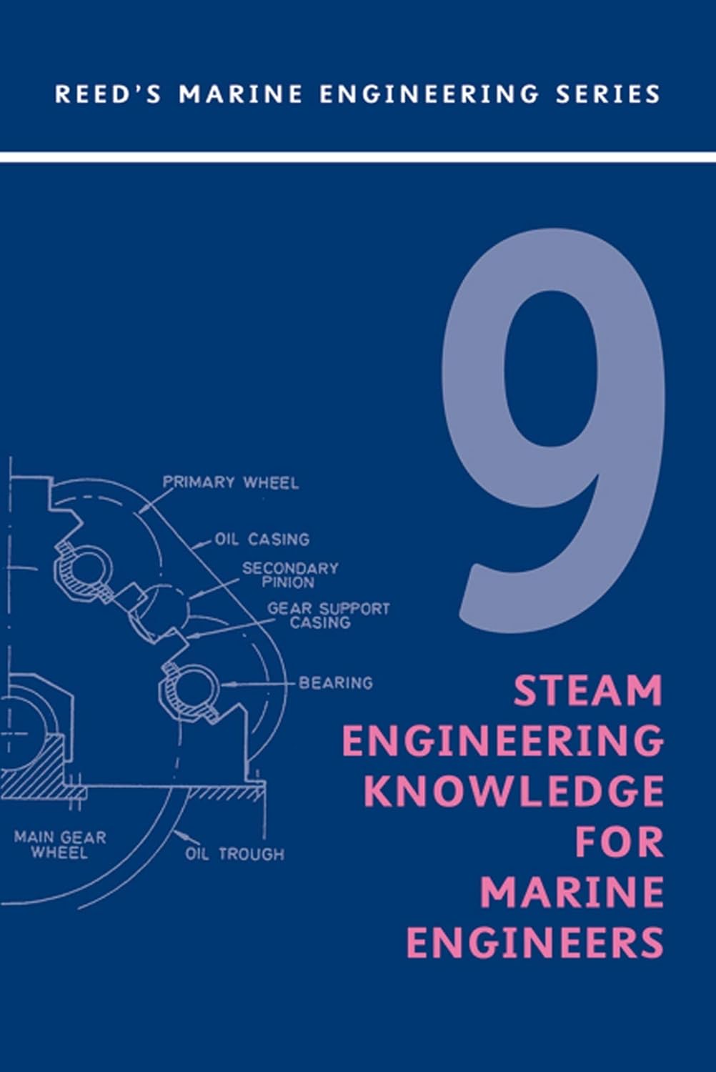 Reeds Vol 9: Steam Engineering Knowledge for Marine Engineers (Reeds ...