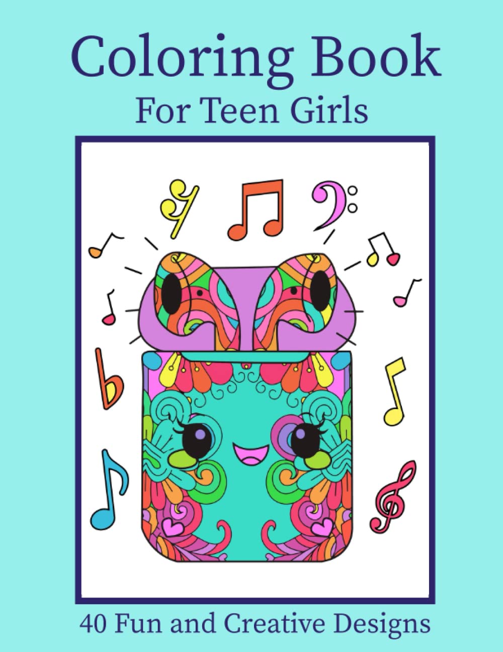 Coloring Book for Teen Girls: 40 Fun and Creative Designs. For tween ...