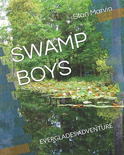 Amazon.com: SWAMP BOYS: EVERGLADES ADVENTURE: 9781520716909: Marvin ...