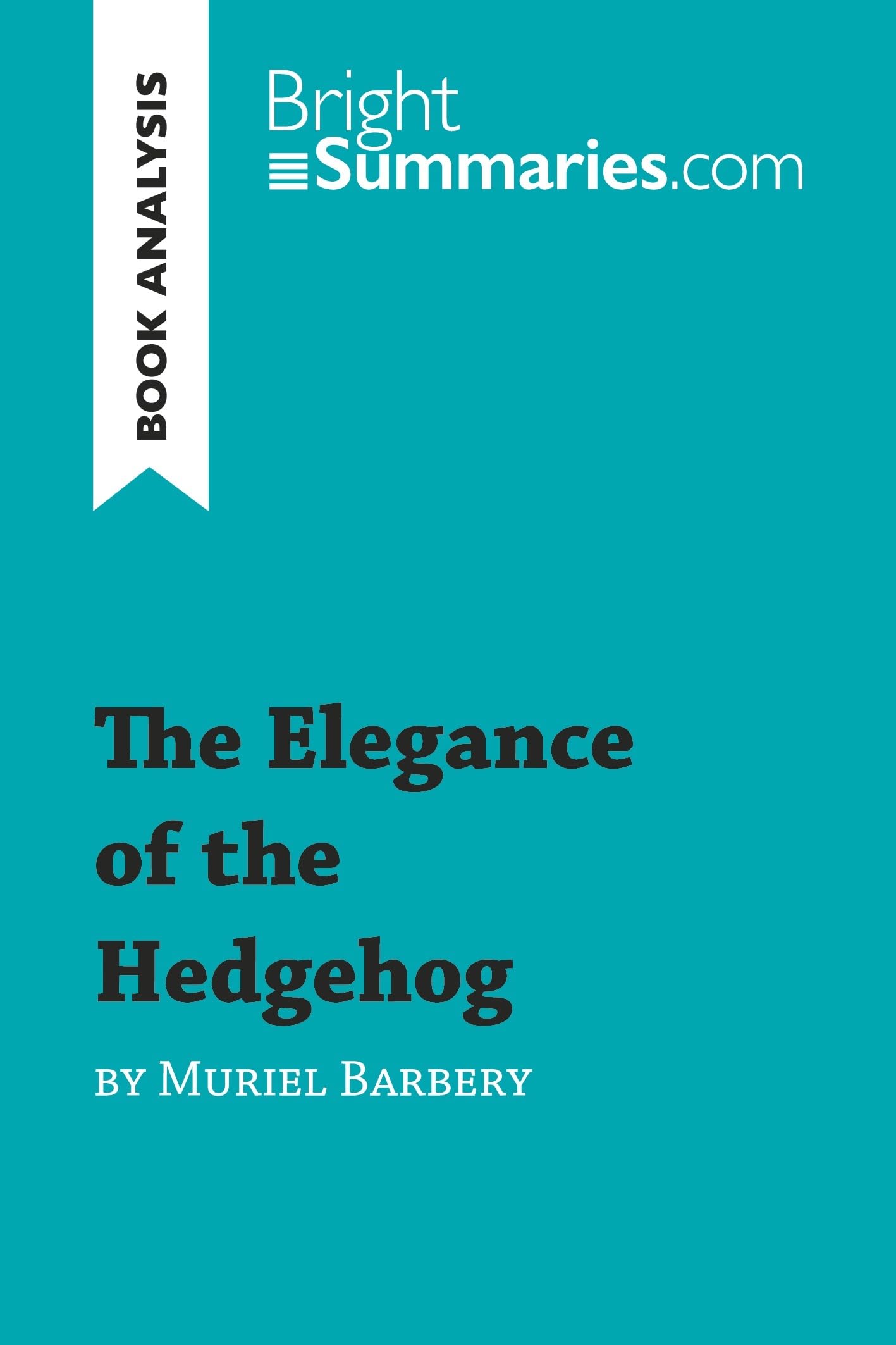 The Elegance of the Hedgehog by Muriel Barbery (Book Analysis ...