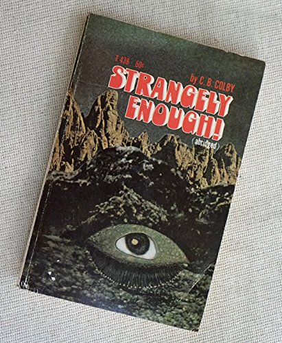 Strangely Enough! Amazing Stories of Some of the Weirdest People in the ...