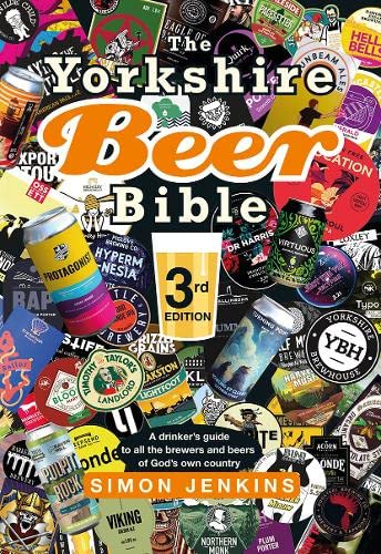 The Yorkshire Beer Bible third edition: A drinker’s guide to all the ...