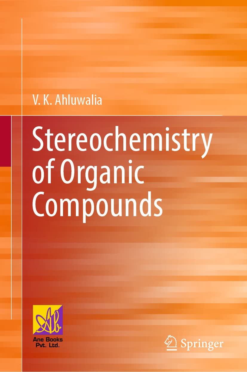Stereochemistry of Organic Compounds: Ahluwalia, V.K.: 9783030849603 ...