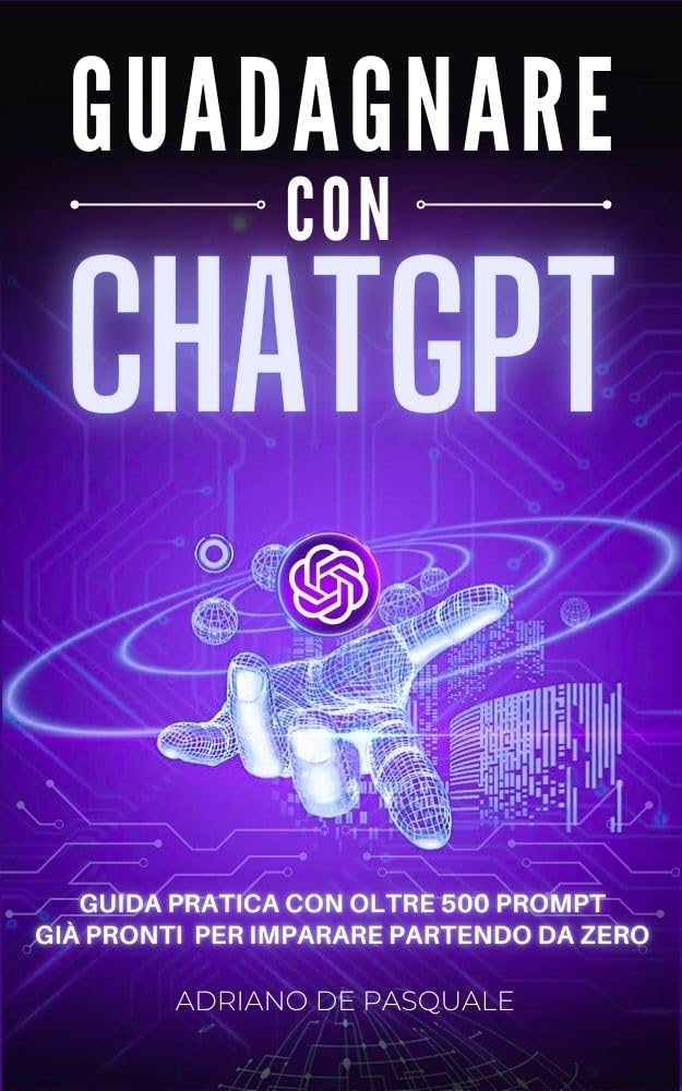 Guadagnare con ChatGPT per tutti: Guida pratica con oltre 500 prompt ...