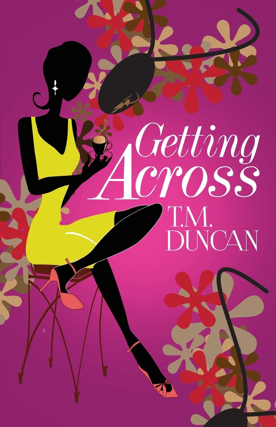 Getting Across: Duncan, T.M., Duncan, T.M.: 9780988625150: Amazon.com ...