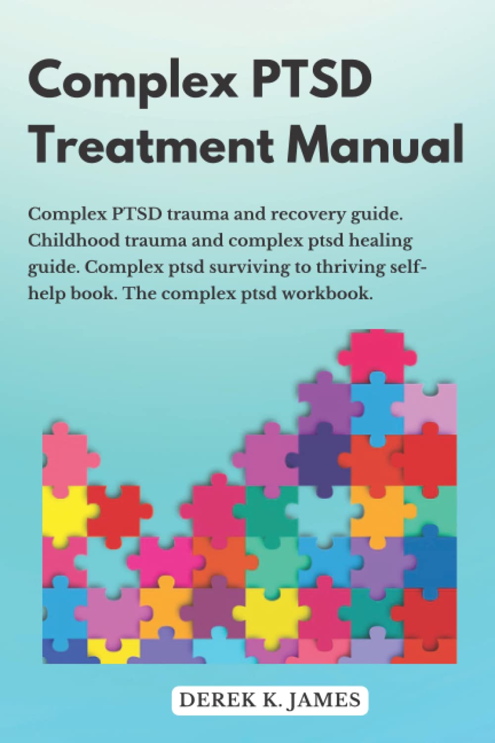 Complex Ptsd Treatment Manual Complex Ptsd Trauma And Recovery Guide | Desertcart INDIA