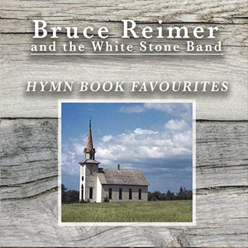 Amazon.com: Hymn Book Favorites : Bruce Reimer & The White Stone Band ...