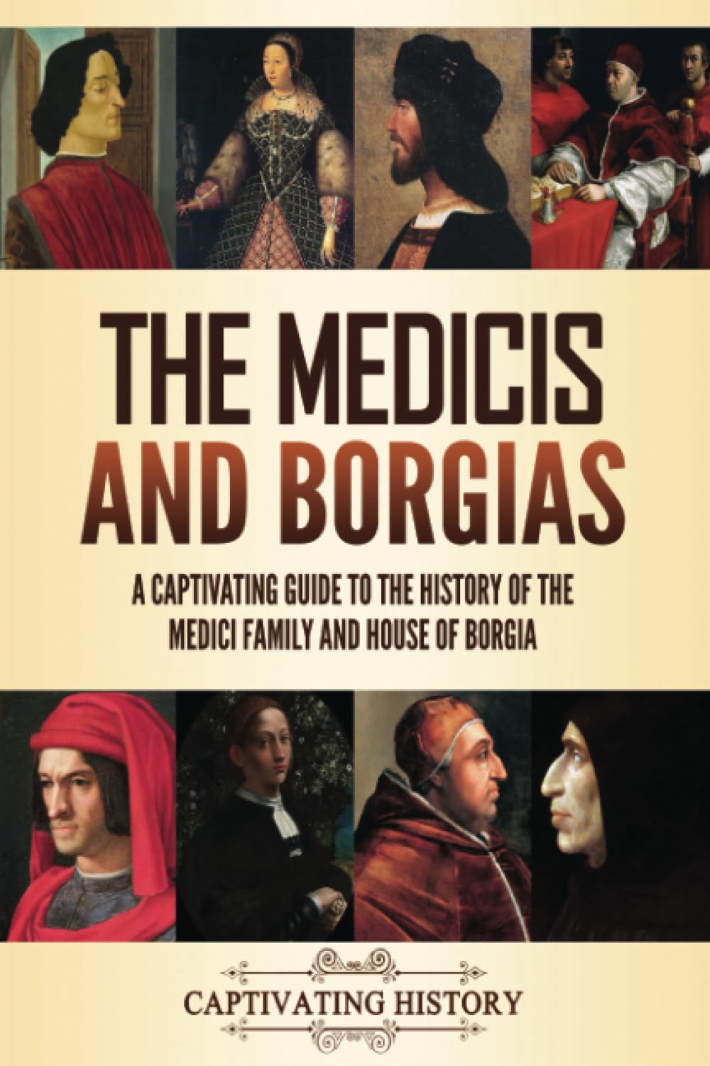 The Medicis and Borgias: A Captivating Guide to the History of the ...