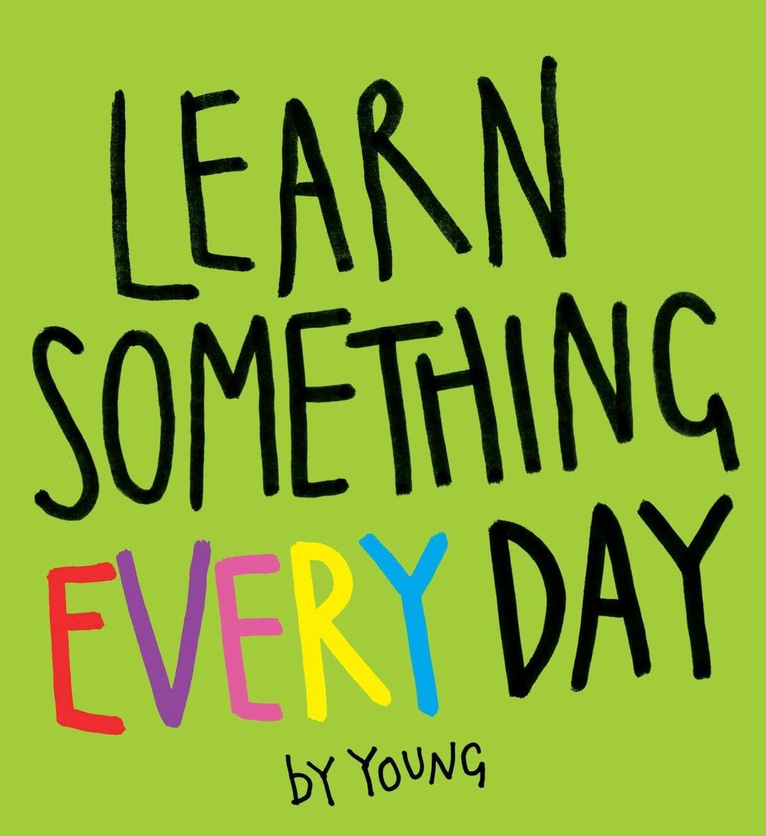 Learn Something Every Day: Young: 9780399536663: Amazon.com: Books