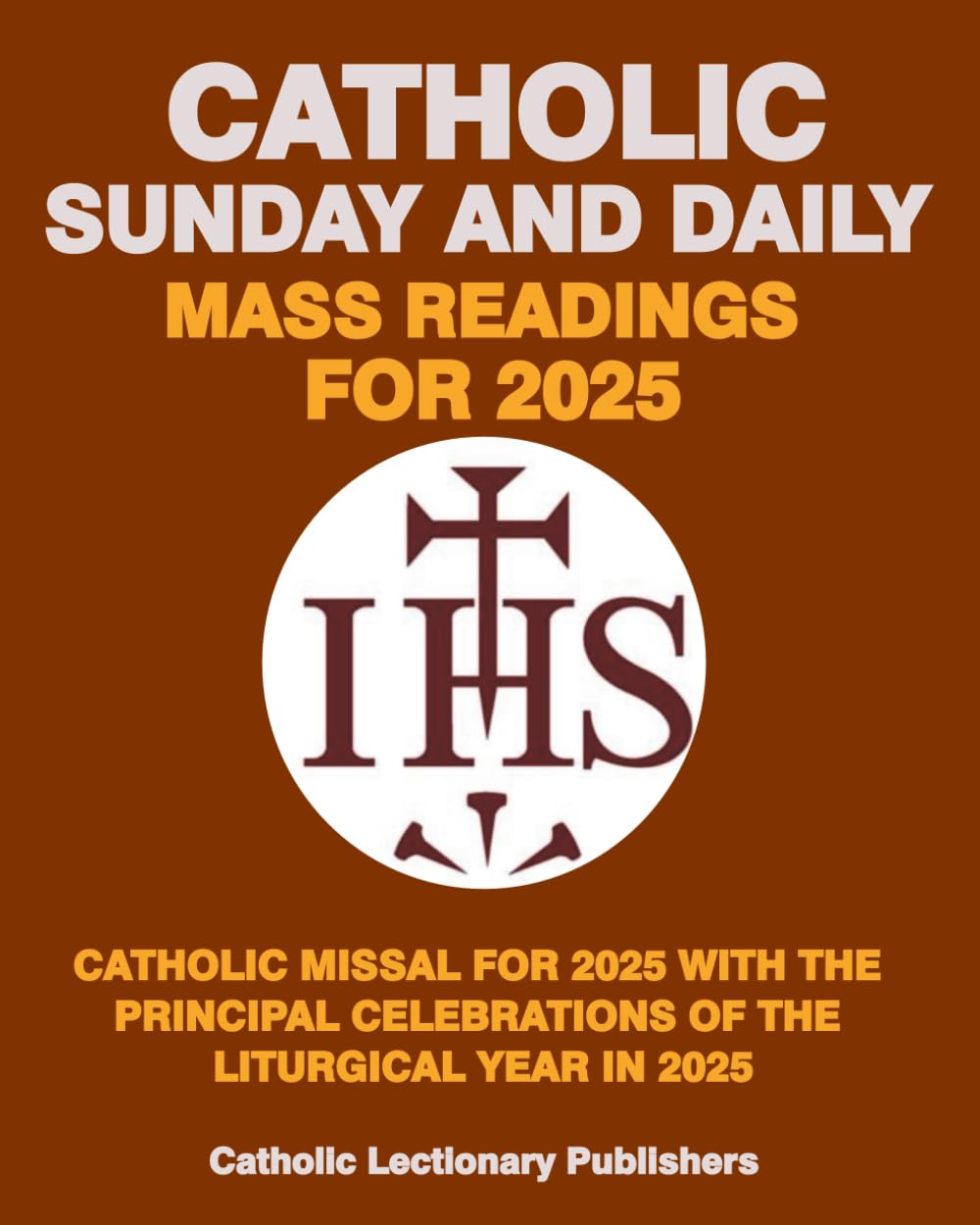 CATHOLIC SUNDAY AND DAILY MASS READINGS FOR 2025 WITH THE PRINCIPAL ...