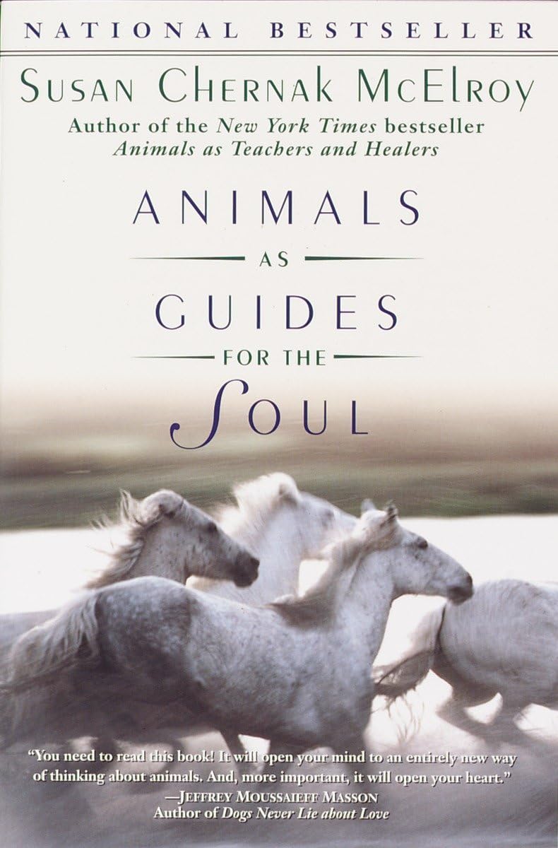 Animals as Guides for the Soul: Stories of Life-Changing Encounters ...