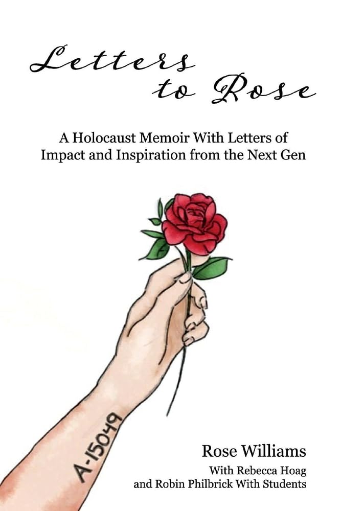 Letters to Rose: A Holocaust Memoir With Letters of Impact and ...