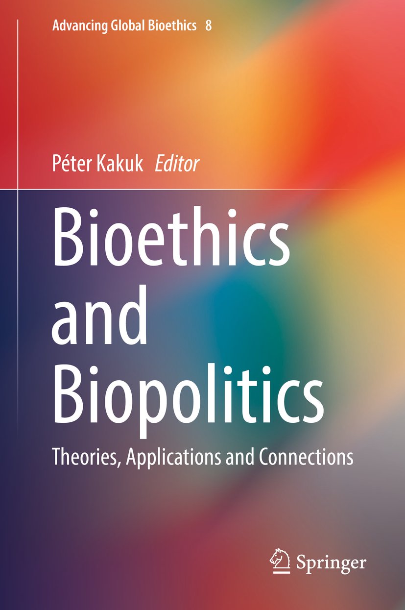 Bioethics and Biopolitics: Theories, Applications and Connections ...