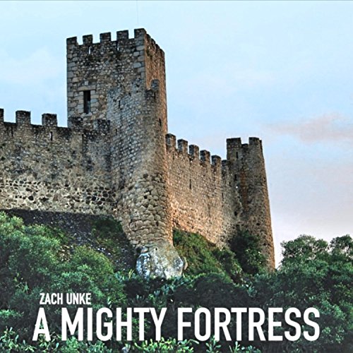 A Mighty Fortress by Zach Unke on Amazon Music - Amazon.com