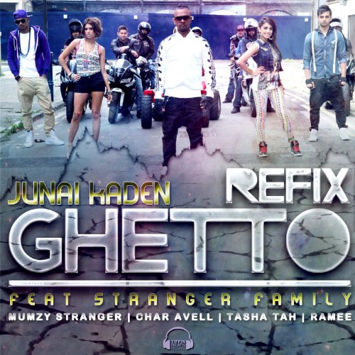Play Ghetto Refix by Junai Kaden feat. Mumzy Stranger, Tasha Tah, Char ...