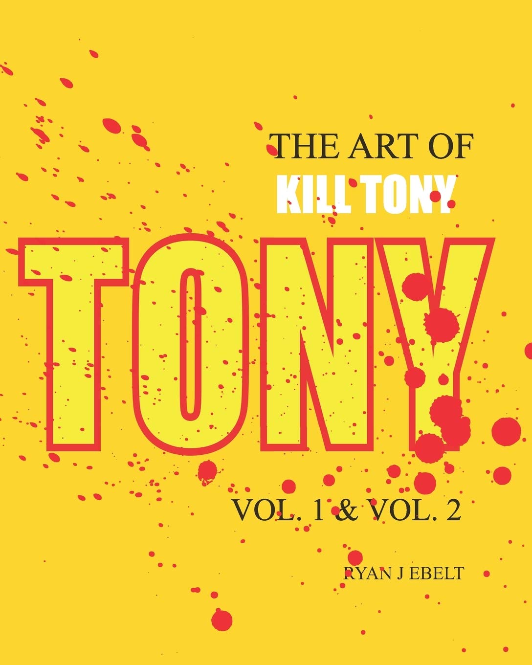Amazon.com: The Art of Kill Tony: Vol. 1 & Vol. 2: 9781688046535: Ebelt ...