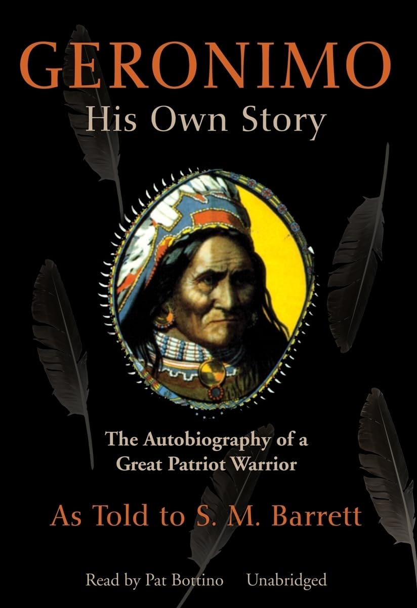 Geronimo: His Own Story, Library Edition: Geronimo, Pat Bottino, S.M ...