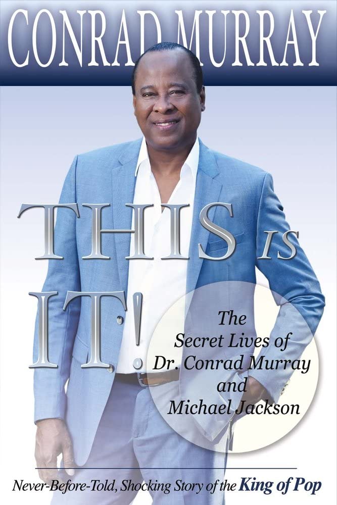 This Is It!: The Secret Lives of Dr. Conrad Murray and Michael Jackson ...
