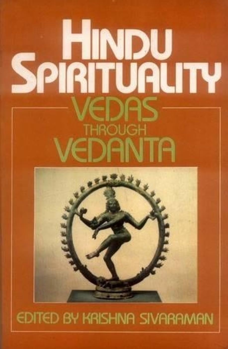 Hindu Spirituality (Vol. 1): Vedas Through Vedanta: Krishna Sivaraman ...
