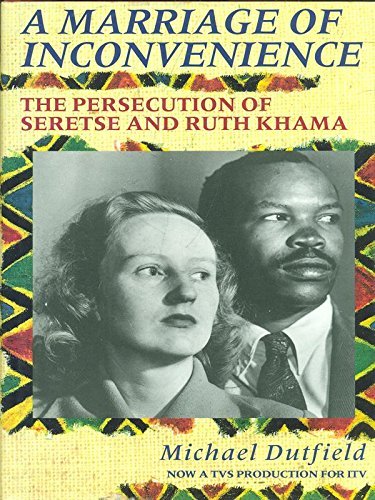 A Marriage of Inconvenience: Persecution of Ruth and Seretse Khama by ...