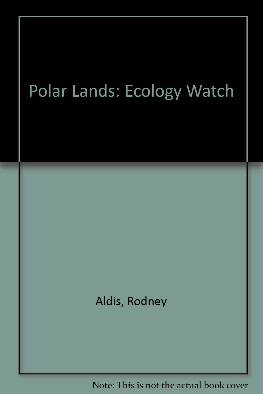 Polar Lands (Ecology Watch): Aldis, Rodney: 9780875184944: Amazon.com ...