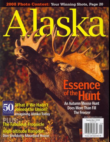 Alaska Magazine, September 2008 Issue: Editors of ALASKA MAGAZINE ...
