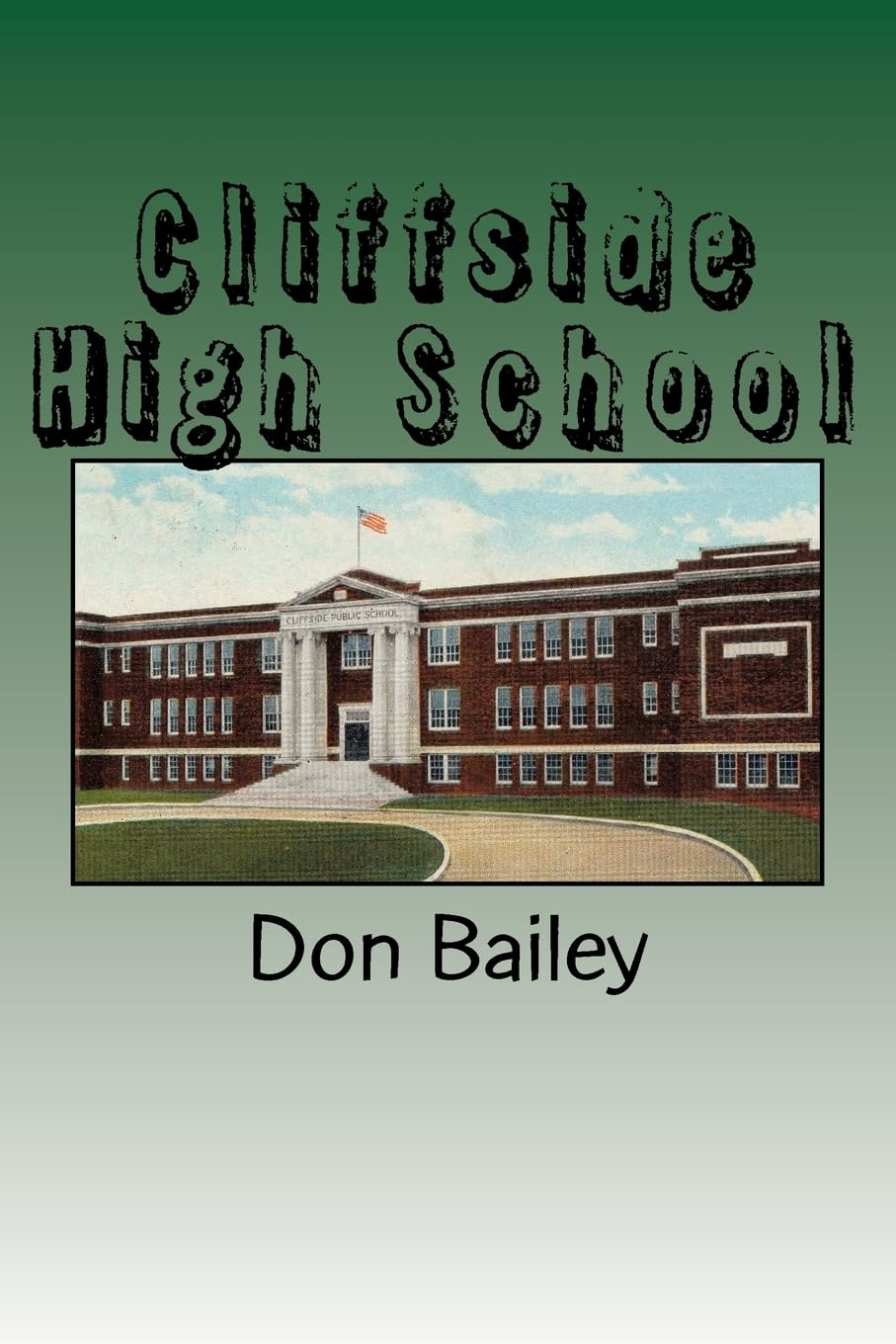 Cliffside High School: A Short History of a Small School: Bailey, Don ...