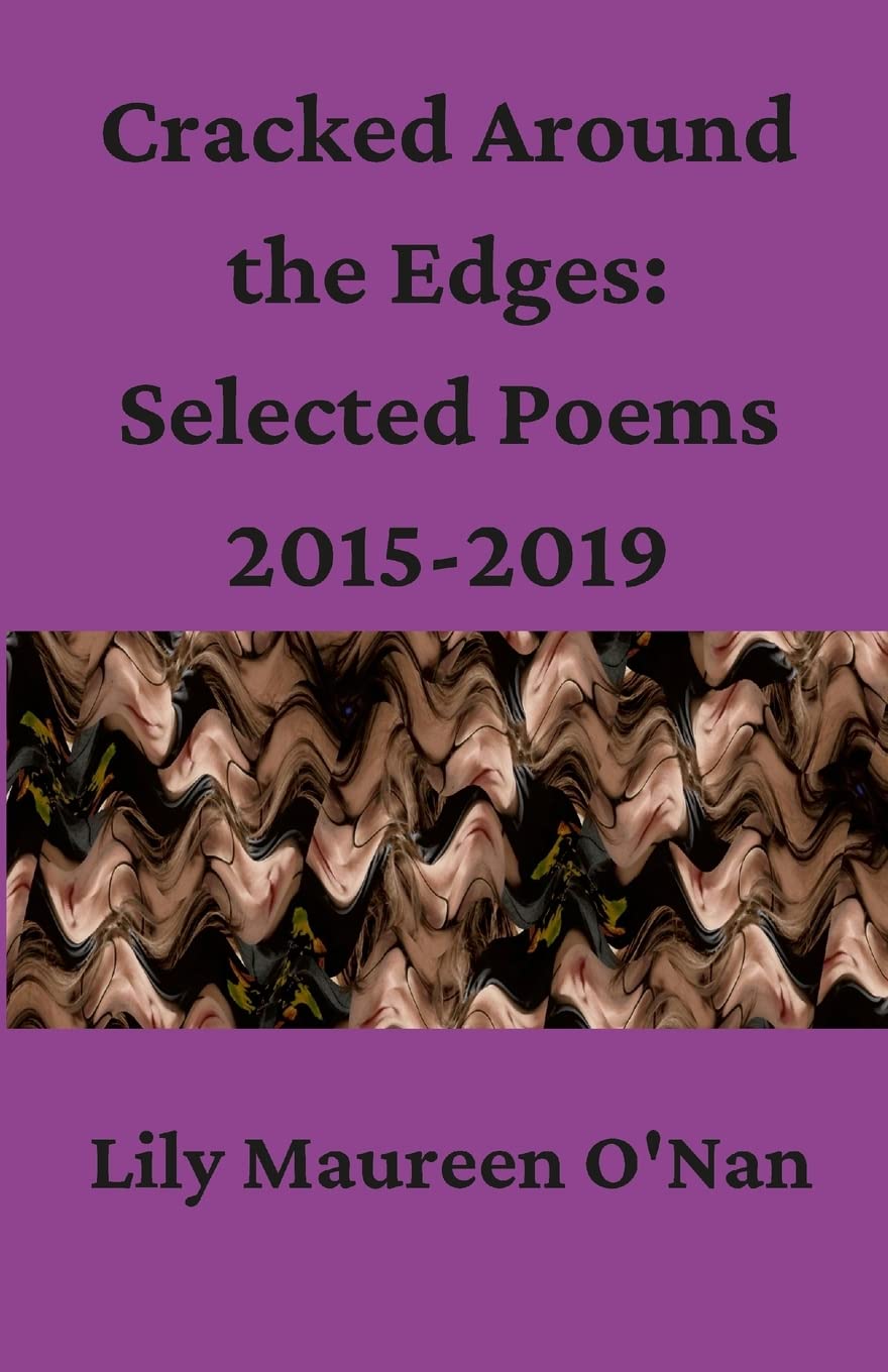 Cracked Around the Edges: Selected Poems 2015-2019: O’Nan, Lily Maureen ...