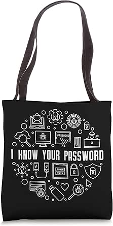 Amazon.com: I Know Your Password | Cybersecurity or Hacker Tote Bag ...