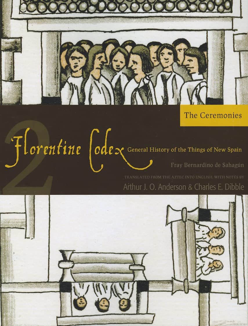Florentine Codex: Book 2: Book 2: The Ceremonies (Florentine Codex ...