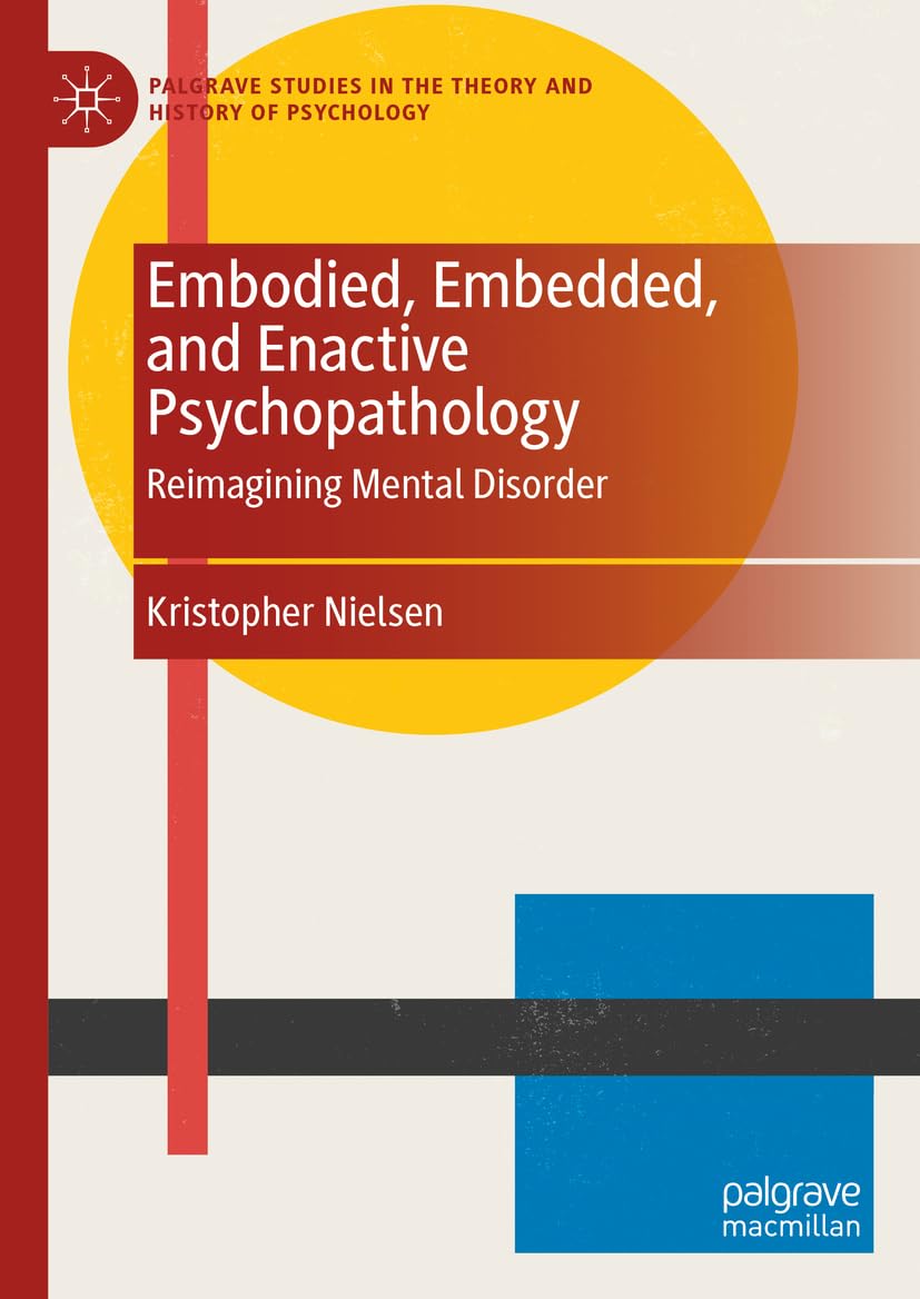 Embodied, Embedded, and Enactive Psychopathology: Reimagining Mental ...