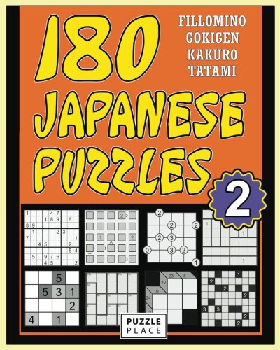 180 Japanese Puzzles 2: Fillomino - Gokigen - Tatami - Kakuro: Japanese ...
