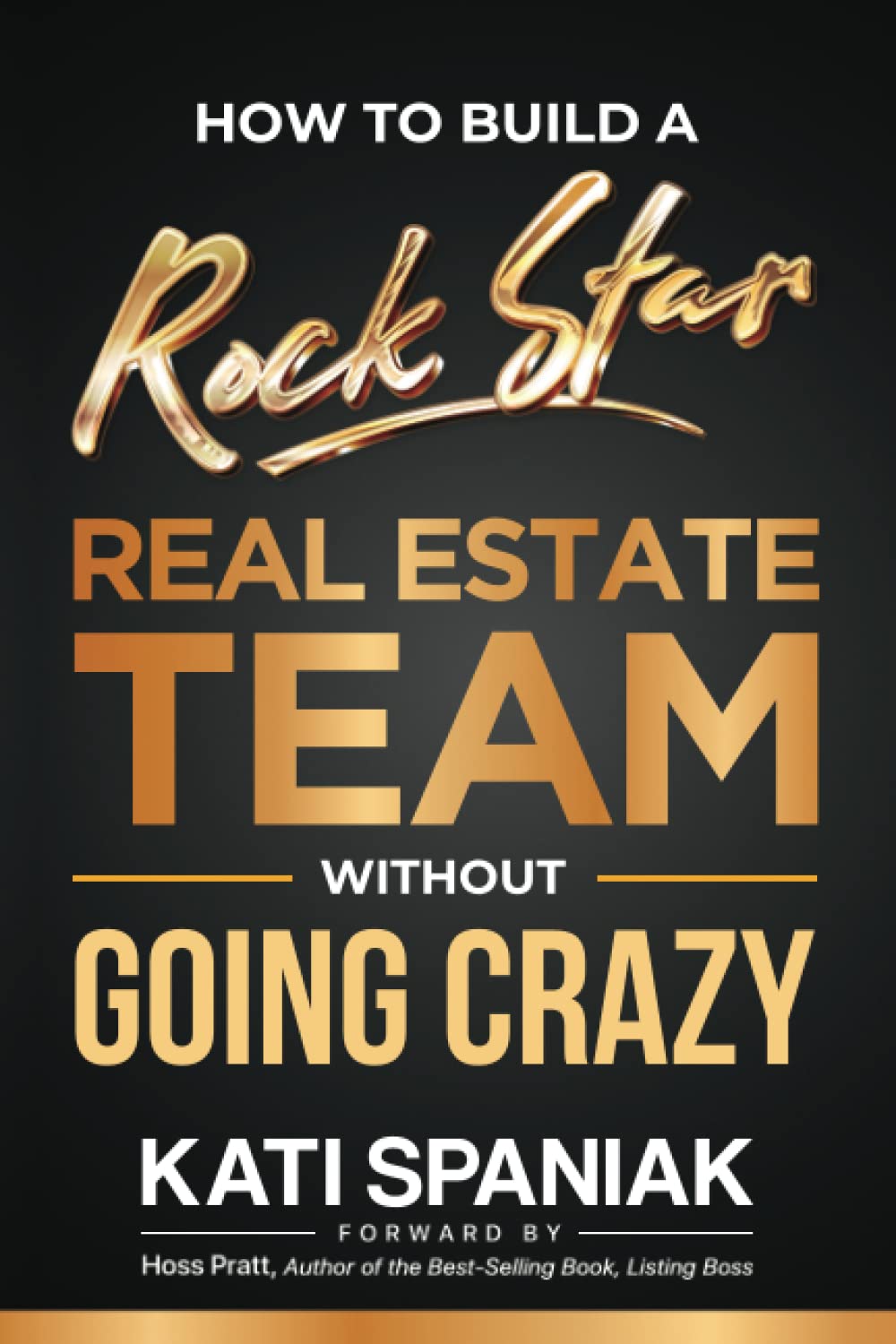 How to Build a Rock Star Real Estate Team Without Going Crazy: 10 Steps ...