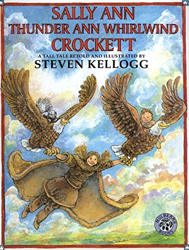Sally Ann Thunder Ann Whirlwind Crockett : A Tall Tale: Kellogg, Steven ...