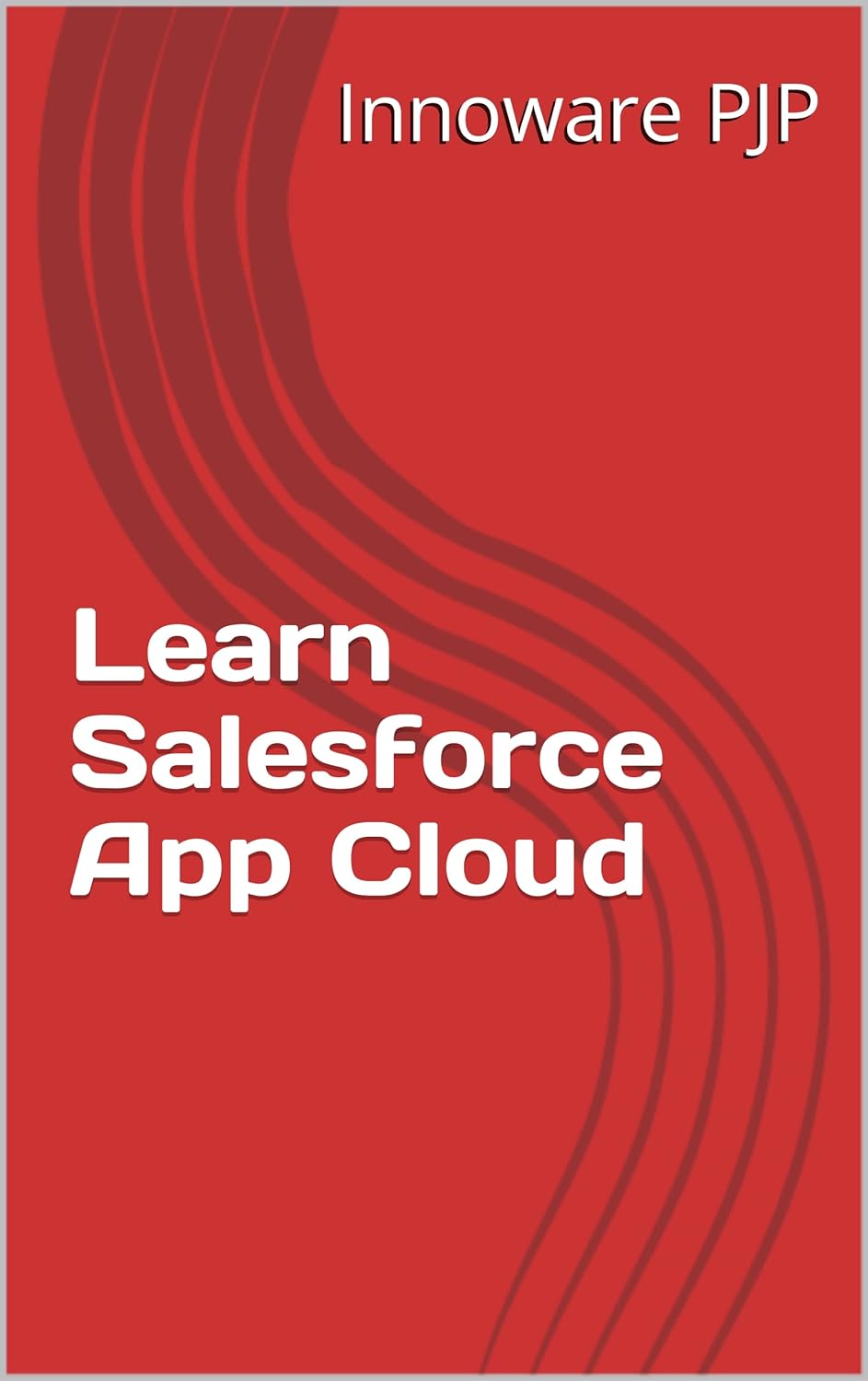Amazon.com: Learn Salesforce App Cloud eBook : PJP, Innoware: Kindle Store