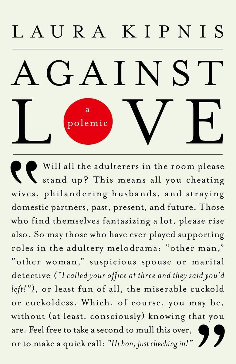 Amazon.com: Against Love: A Polemic: 9780375719325: Kipnis, Laura: Books