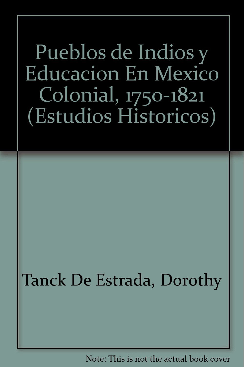 Buy Pueblos de indios y educacion en Mexico colonial, 1750-1821 ...