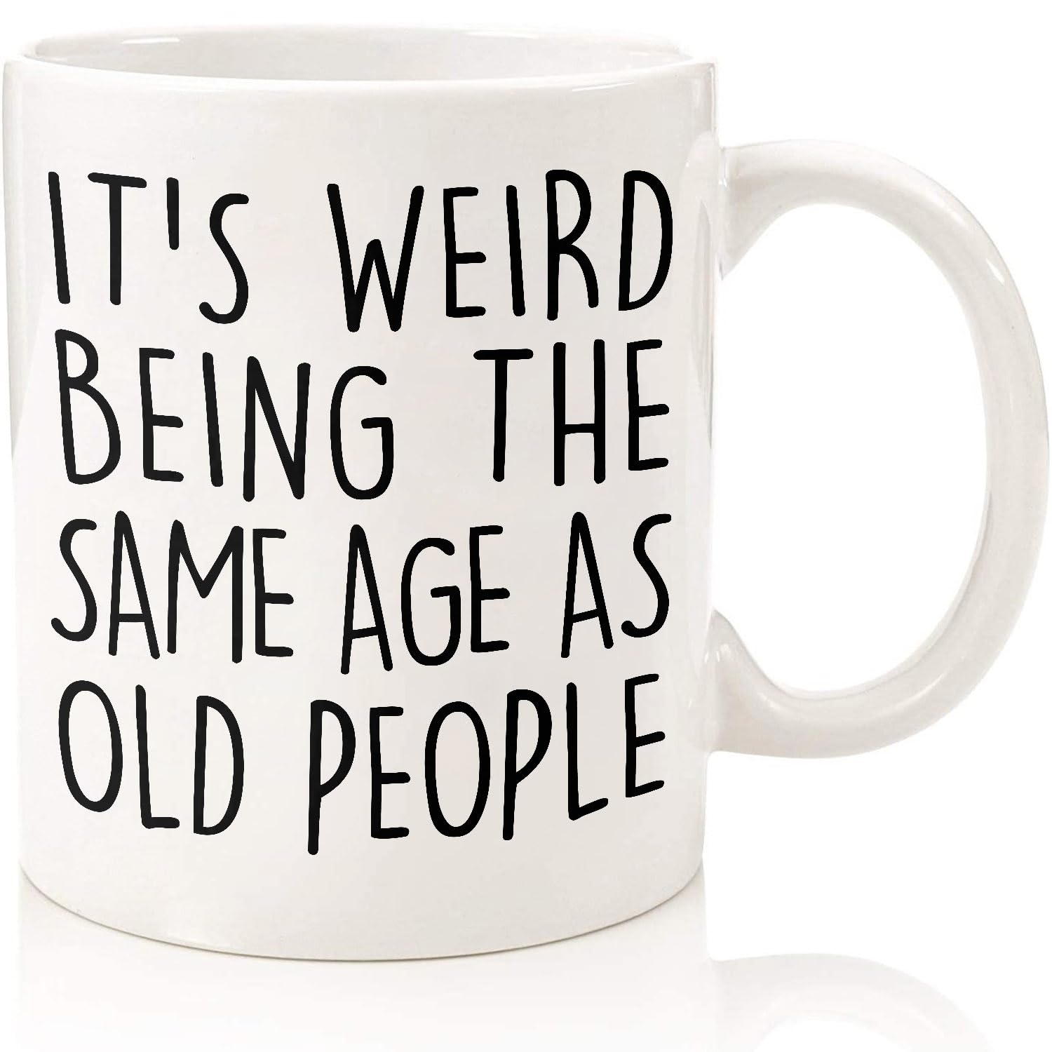 Amazon.com: HZIZI It’s Weird Being The Same Age As Old People Mug ...